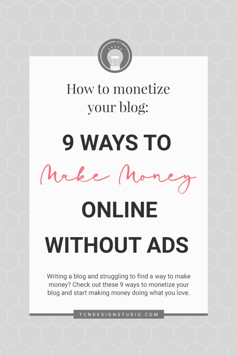 How To Monetize Your Blog 9 Ways To Make Money Online Without Ads
