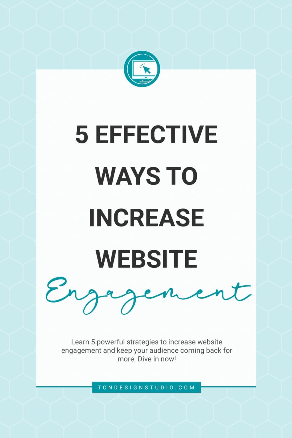 5 Effective Ways to Increase Website Engagement - TCN Design Studio